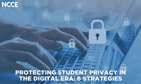 Protecting Student Privacy in the Digital Era: 6 Strategies - NCCE