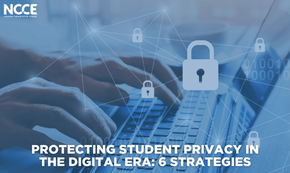 Protecting Student Privacy in the Digital Era: 6 Strategies - NCCE