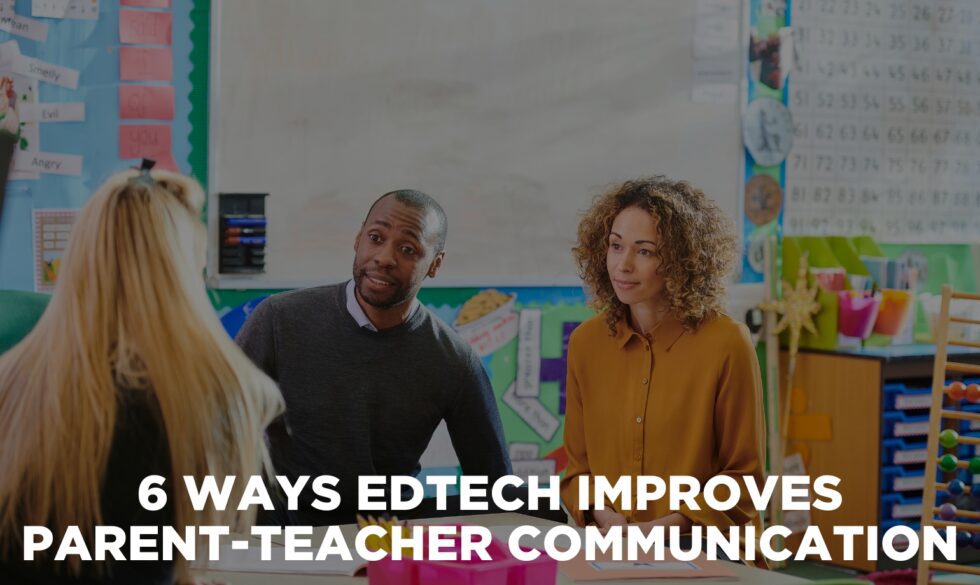 6 Ways EdTech Improves Parent-Teacher Communication - NCCE